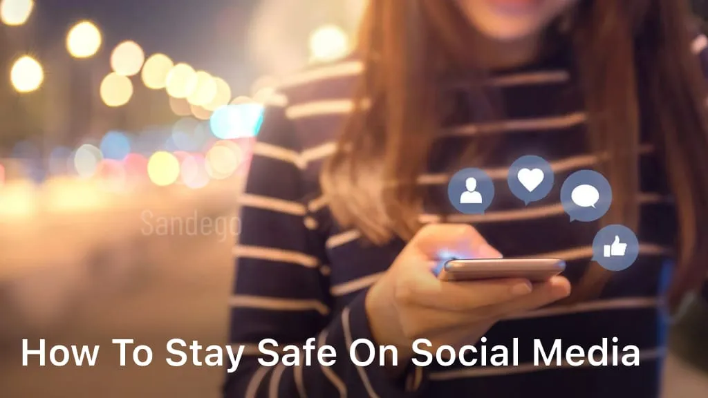 How To Stay Safe On Social Media